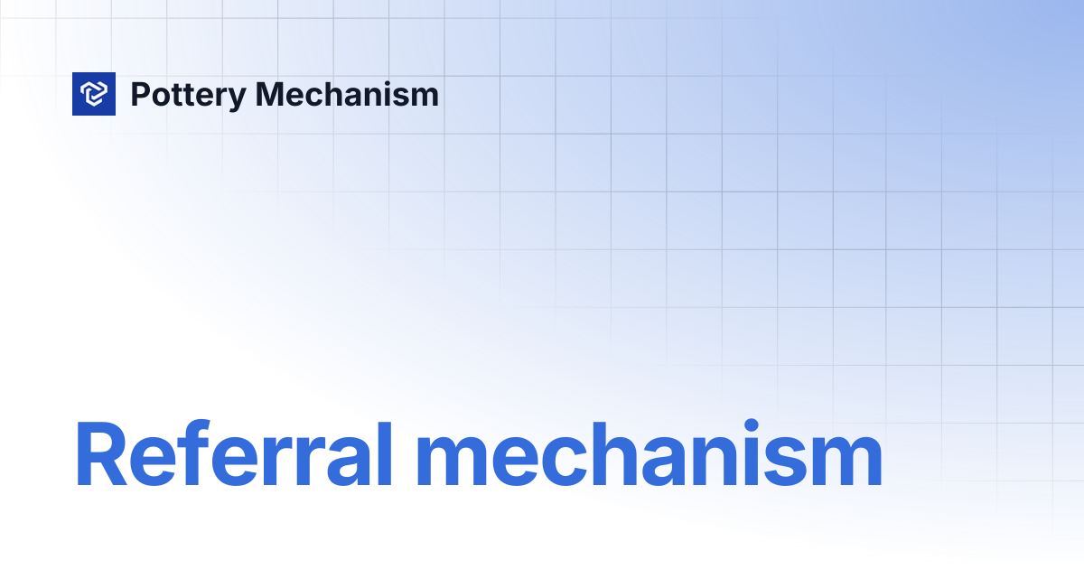 Referral mechanism | Pottery Mechanism