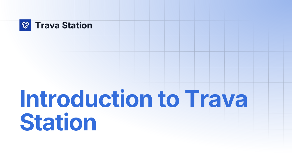Introduction to Trava Station | Trava Station