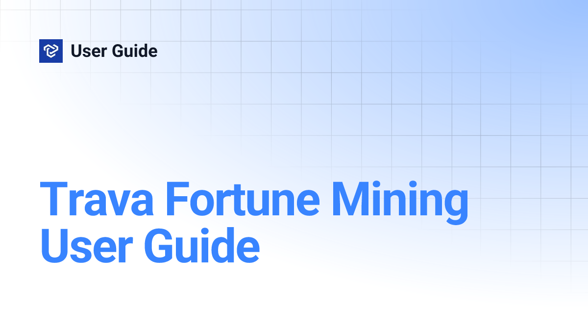 Trava Fortune Mining User Guide | User Guide